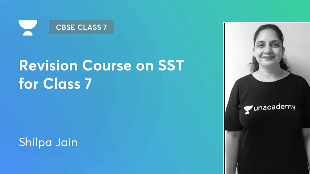 CBSE Class 7 - Revision Course on SST for Class 7 by Unacademy