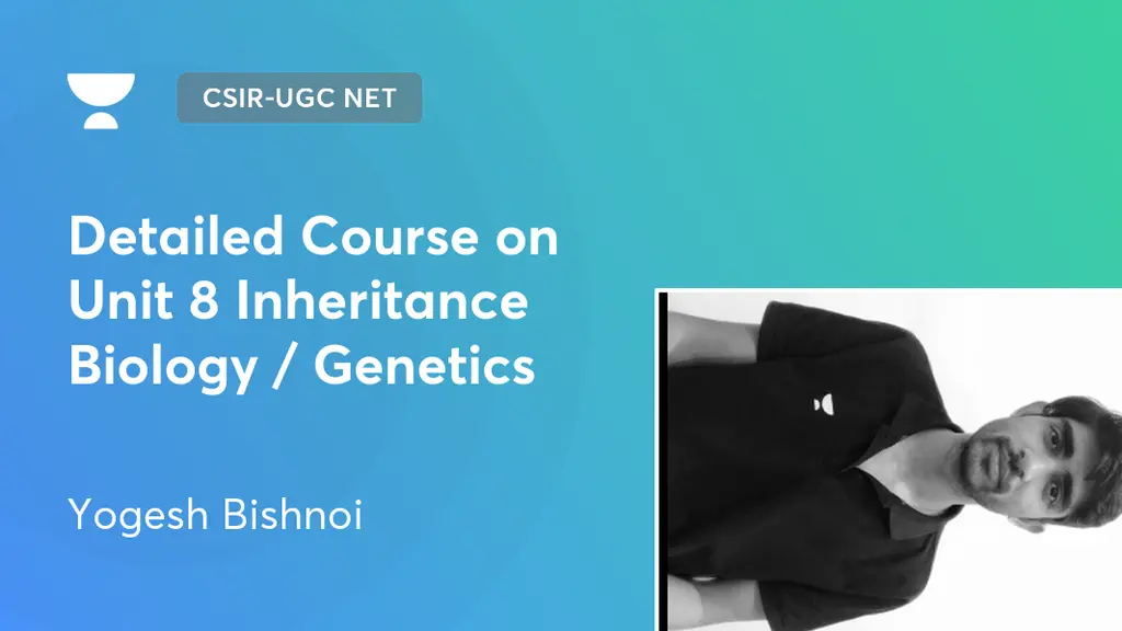 Csir Ugc Net Detailed Course On Unit 8 Inheritance Biology Genetics By Unacademy