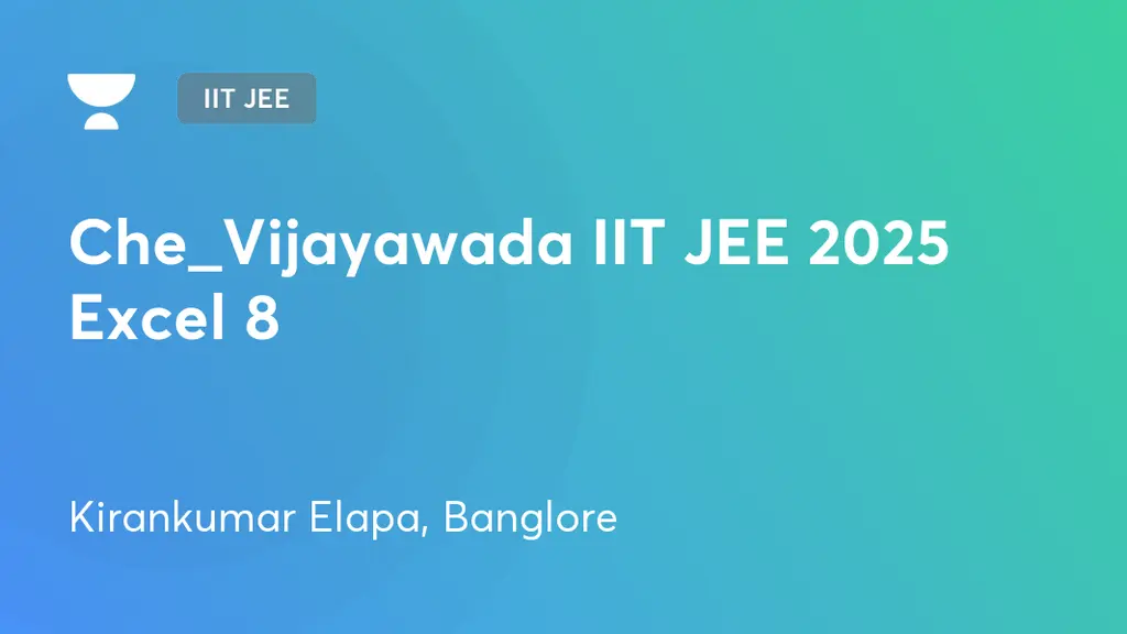 IIT JEE - Che_Vijayawada IIT JEE 2025 Excel 8 by Unacademy
