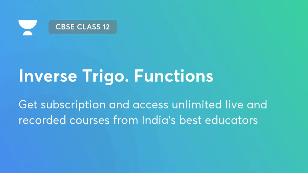 Inverse Trigo. Functions | CBSE Class 12 | Unacademy