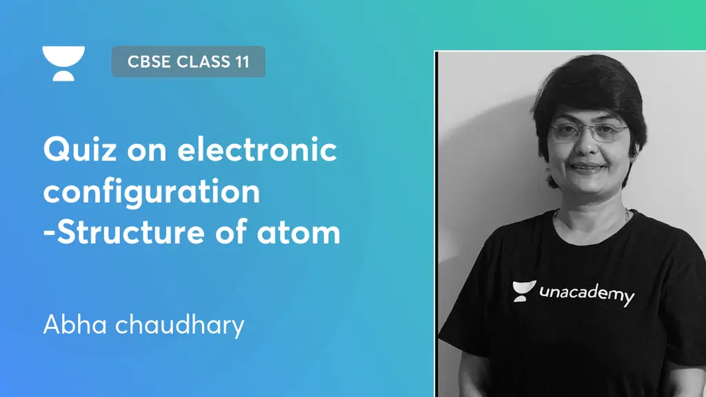 CBSE Class 11 - Quiz on electronic configuration -Structure of atom by ...