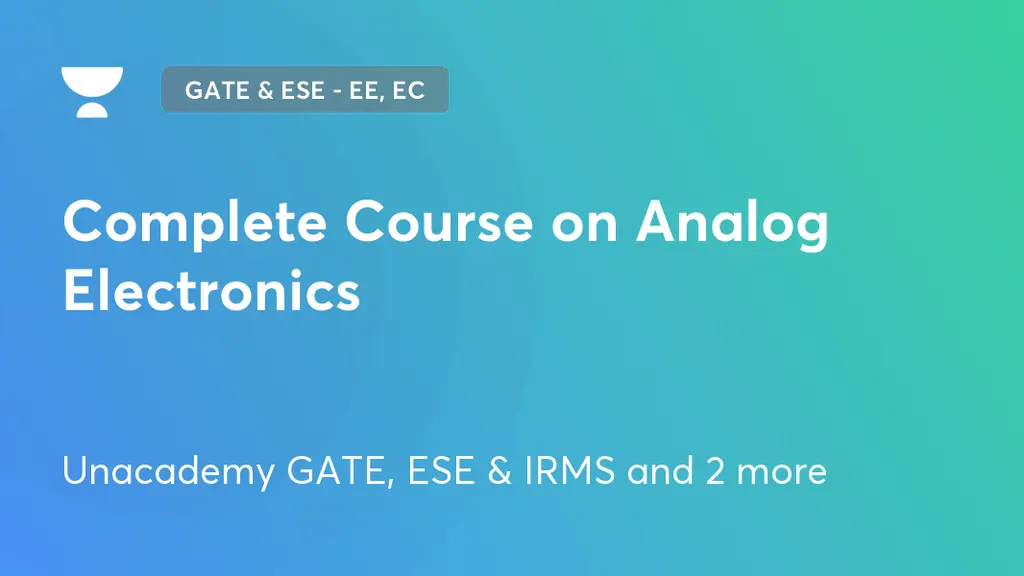 GATE & ESE - EE, EC - Complete Course on Analog Electronics by Unacademy