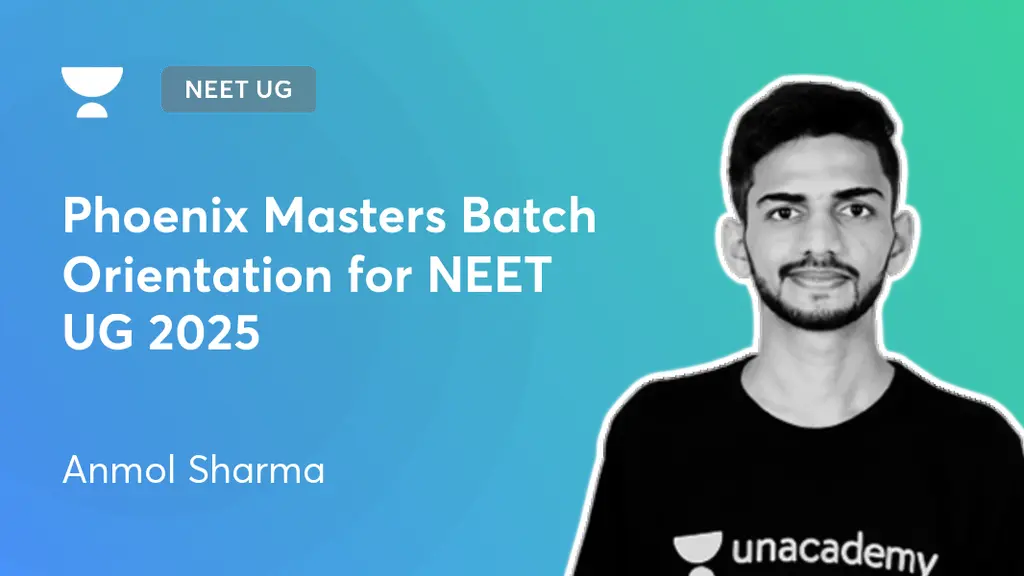 NEET UG - Phoenix Masters Batch Orientation for NEET UG 2025 by Unacademy