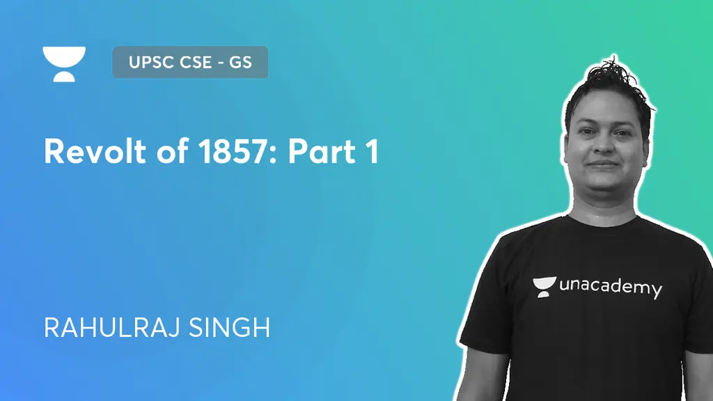 UPSC CSE - GS - Revolt of 1857: Part 1 by Unacademy
