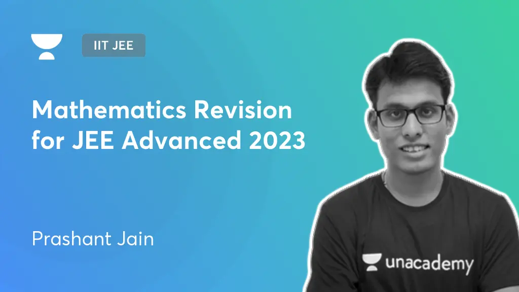 IIT JEE - Mathematics Revision for JEE Advanced 2023 by Unacademy