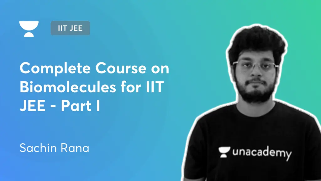 IIT JEE - Complete Course on Biomolecules for IIT JEE - Part I by Unacademy