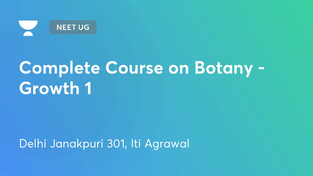 NEET UG - Complete Course on Botany - Growth 1 by Unacademy