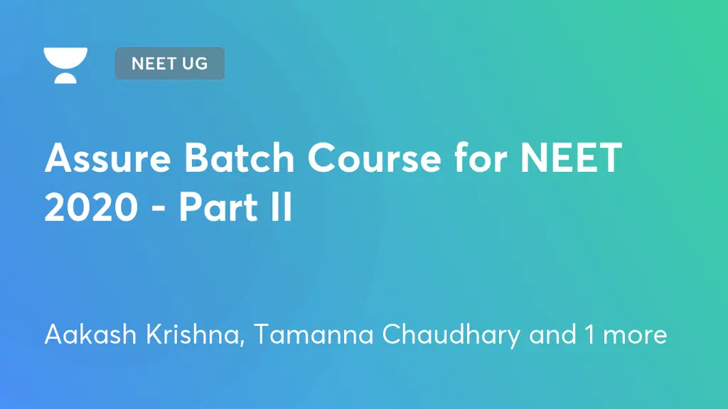 NEET UG - Assure Batch Course for NEET 2020 - Part II by Unacademy