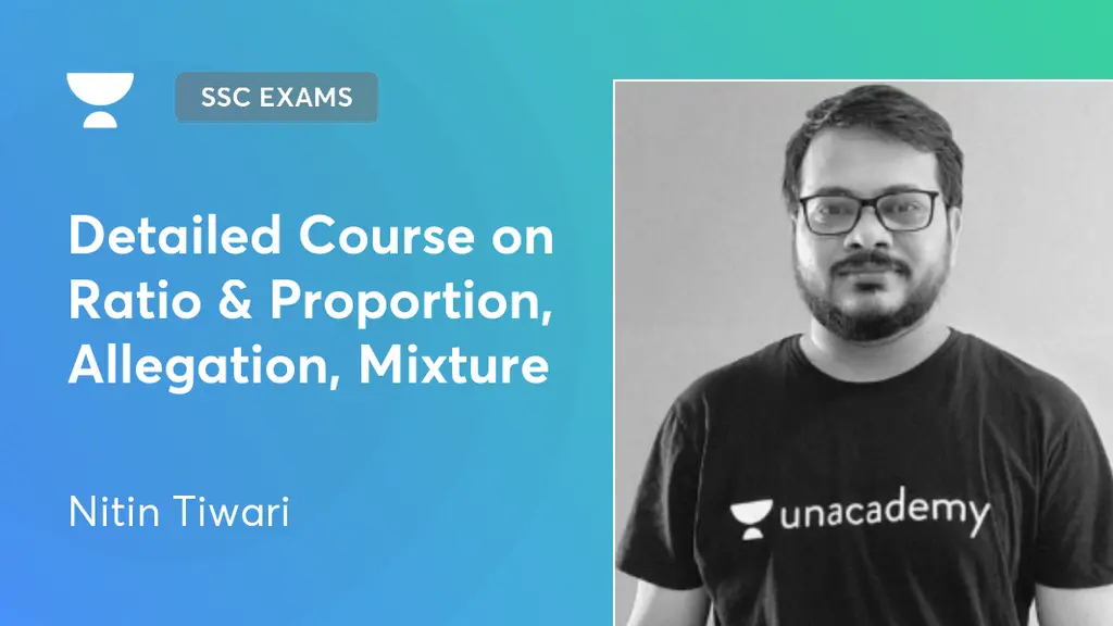 SSC Exams (Non Technical)/ Railway Exams - Detailed Course on Ratio & Proportion, Allegation ...