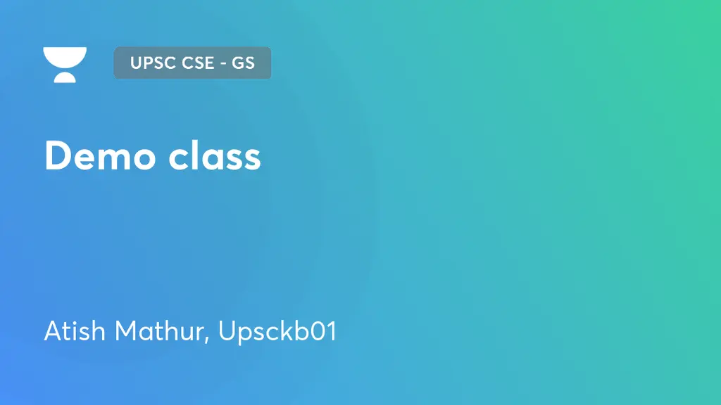 UPSC CSE - GS - Demo class by Unacademy