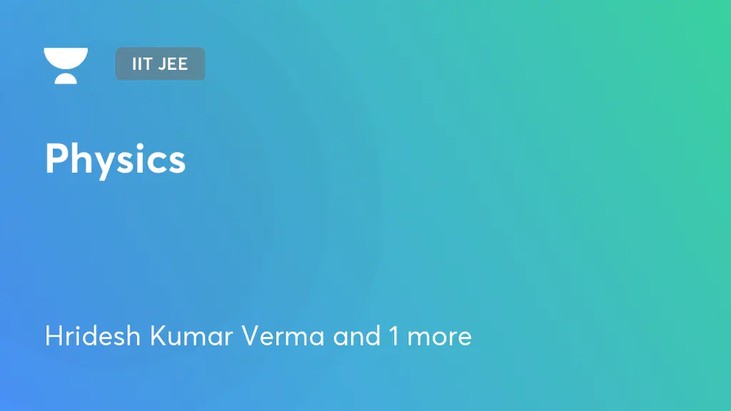 IIT JEE - Physics by Unacademy