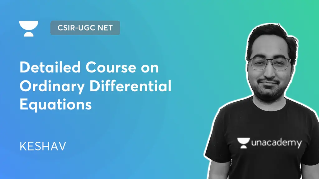 CSIR-UGC NET - Detailed Course on Ordinary Differential Equations by Unacademy