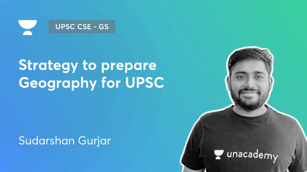 UPSC CSE - GS - Strategy to prepare Geography for UPSC by Unacademy
