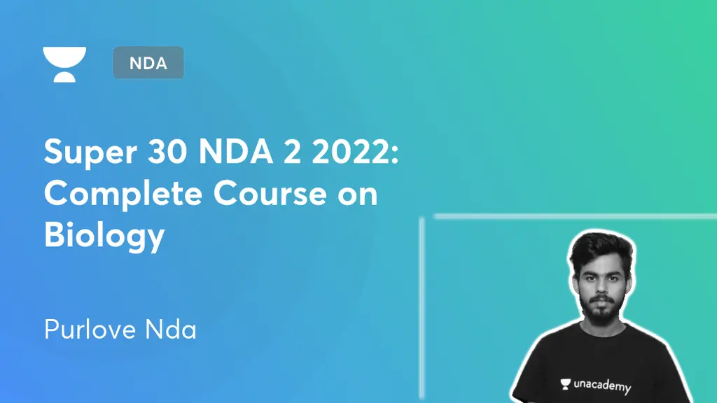 NDA - Super 30 NDA 2 2022: Complete Course on Biology by Unacademy