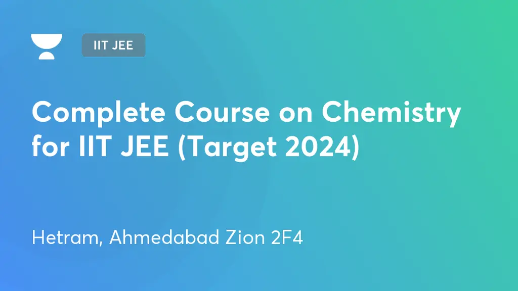 IIT JEE - Complete Course on Chemistry for IIT JEE (Target 2024) by ...