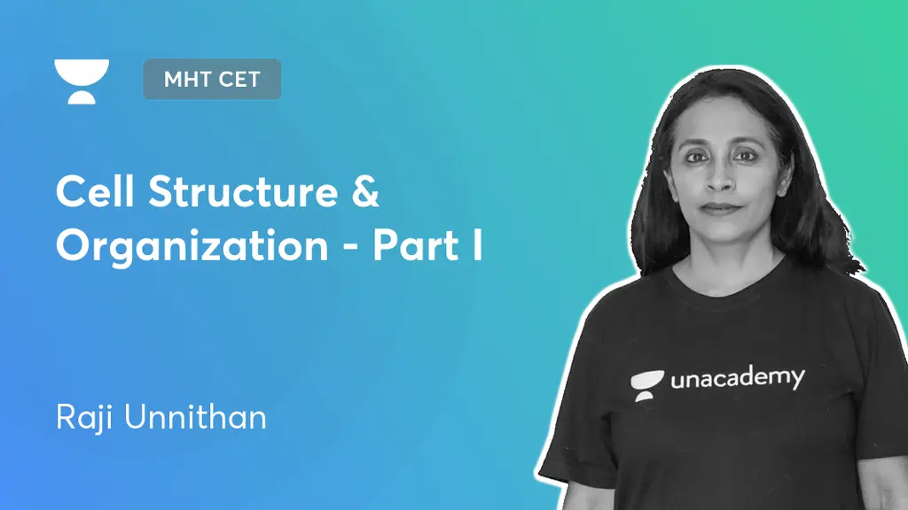 MHT CET - Cell Structure & Organization - Part I by Unacademy