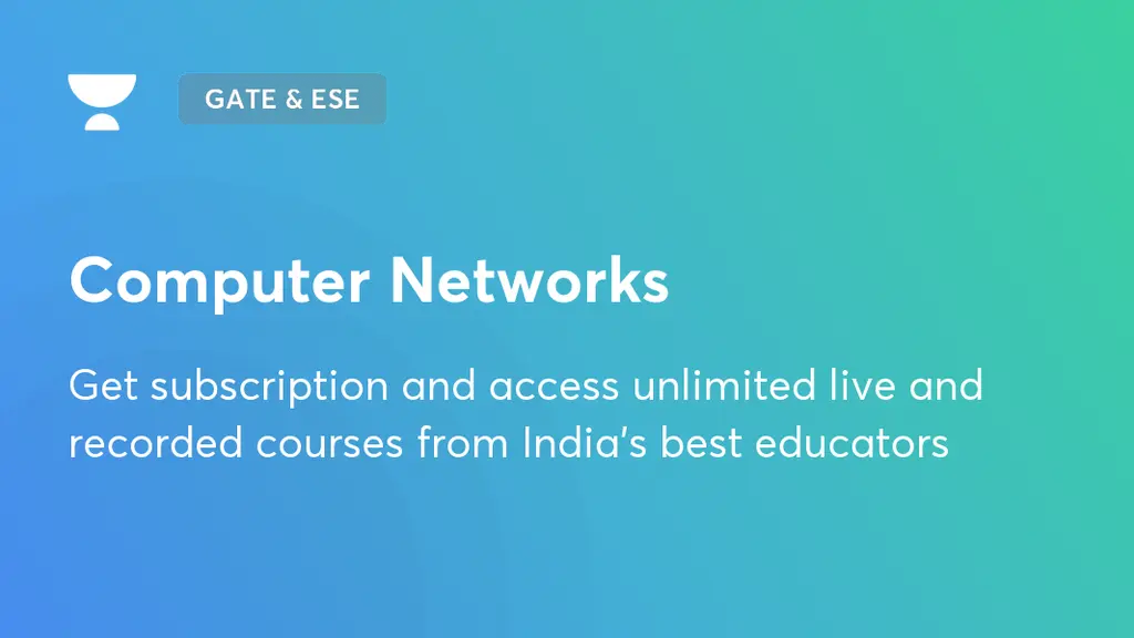 Computer Networks | GATE - CSIT, DSAI & Interview Preparation | Unacademy