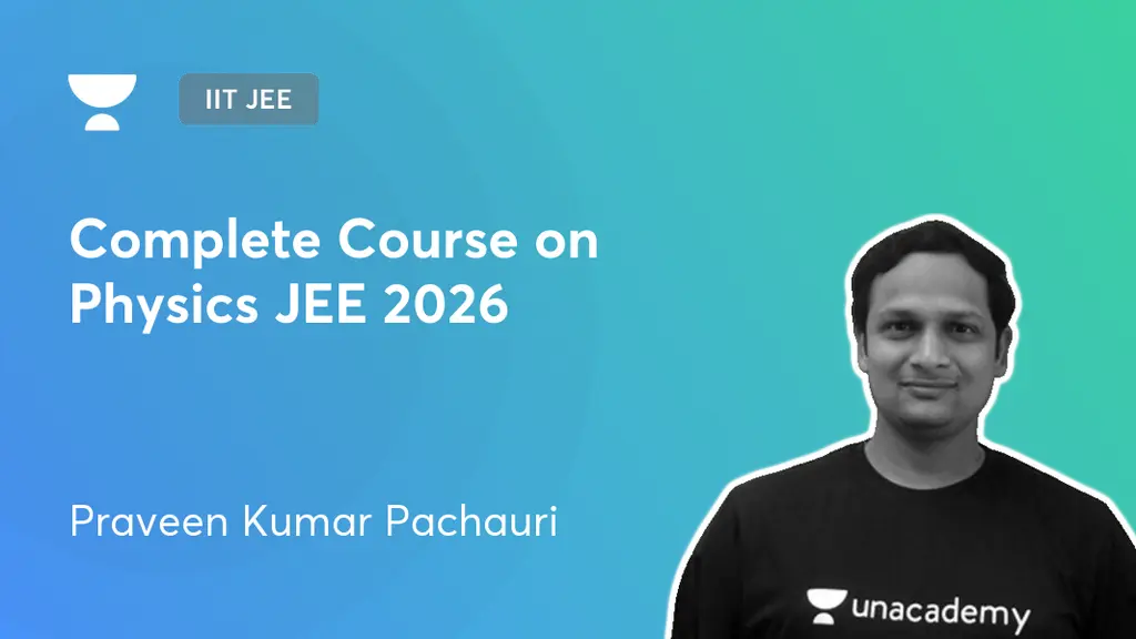 IIT JEE - Complete Course on Physics JEE 2026 by Unacademy