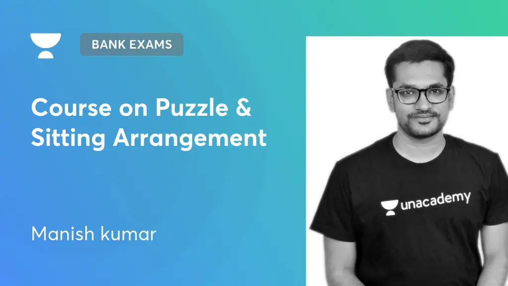 Bank Exams - Course on Puzzle & Sitting Arrangement by Unacademy
