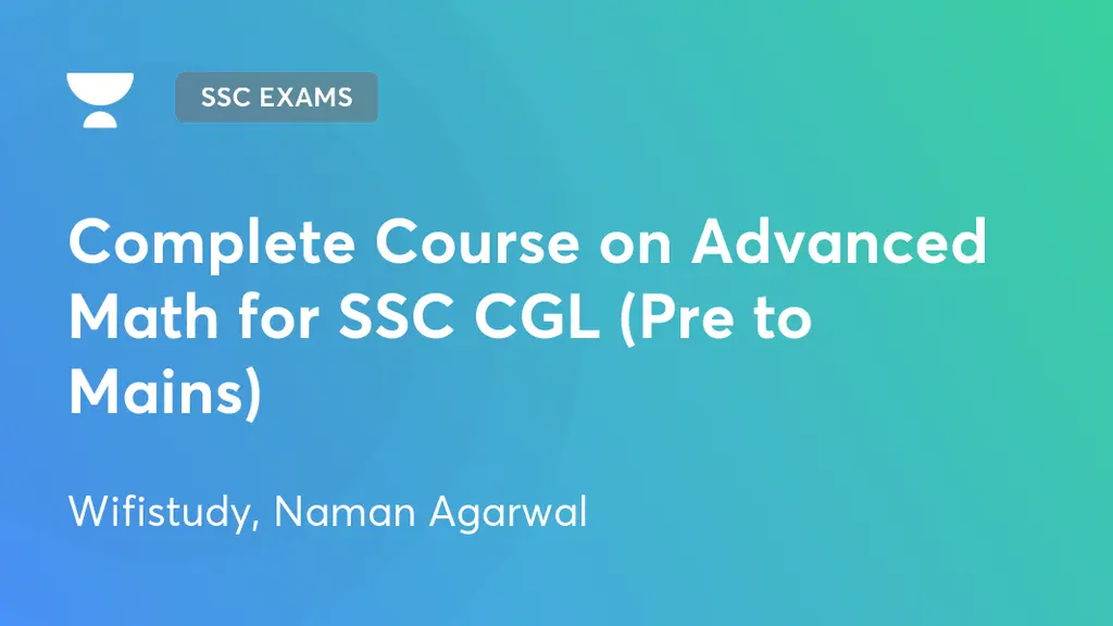 SSC Exams (Non Technical)/ Railway Exams - Complete Course on Advanced Math for SSC CGL (Pre to ...