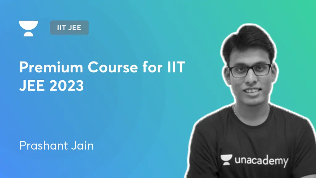 IIT JEE - Premium Course for IIT JEE 2023 by Unacademy