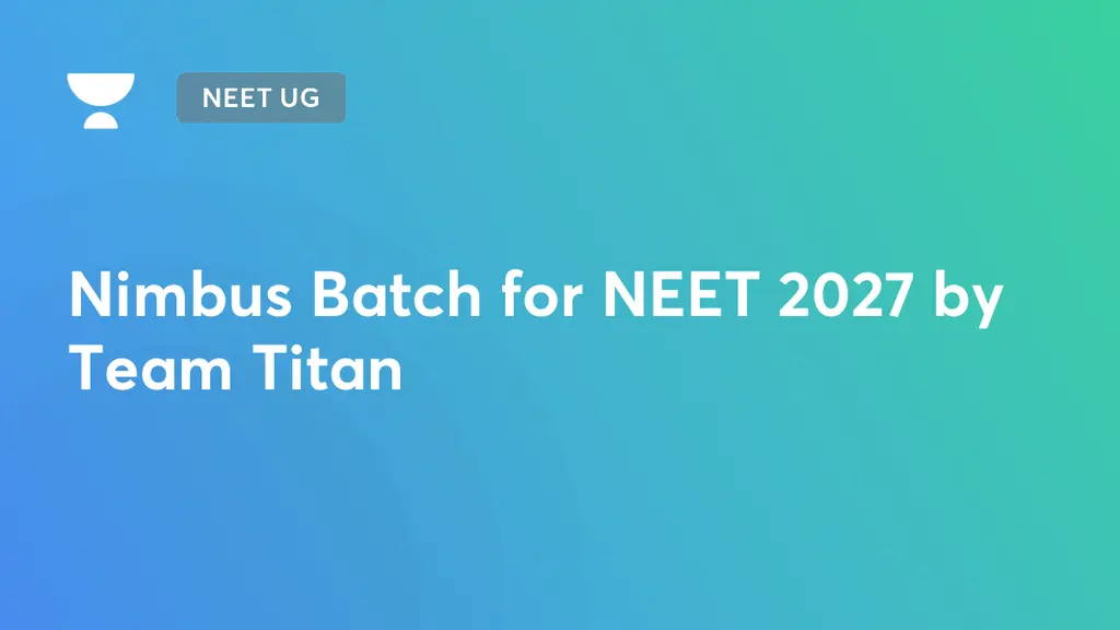 NEET UG - Nimbus Batch for NEET 2027 by Team Titan by Unacademy