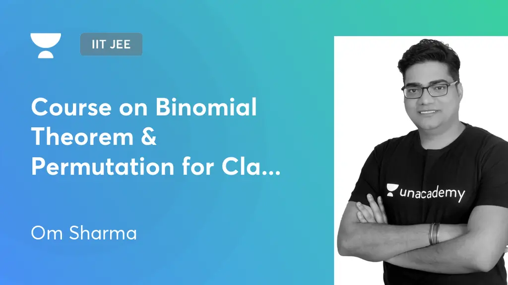 Iit Jee Course On Binomial Theorem And Permutation For Class 11 By Unacademy