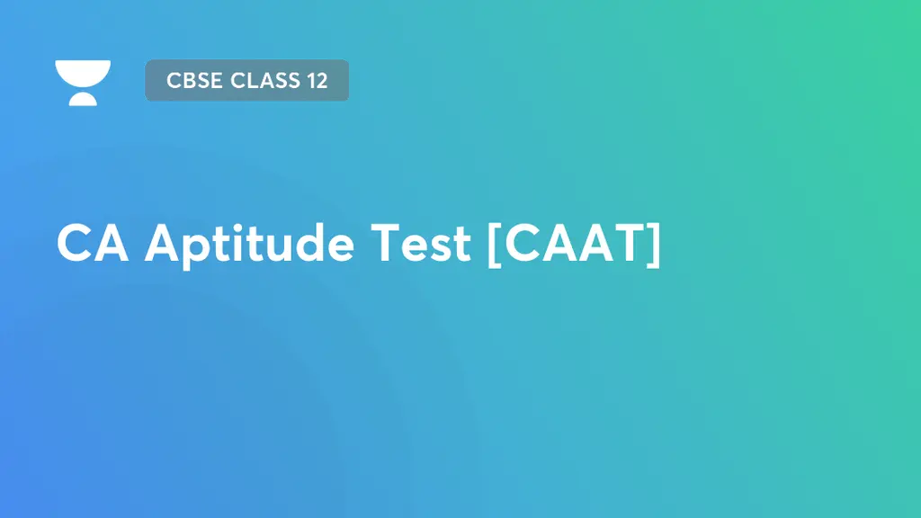 CBSE Class 12 - CA Aptitude Test [CAAT] on Unacademy