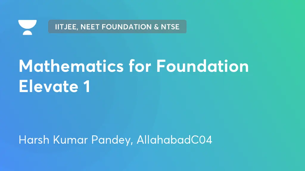 Foundation - Mathematics for Foundation Elevate 1 by Unacademy