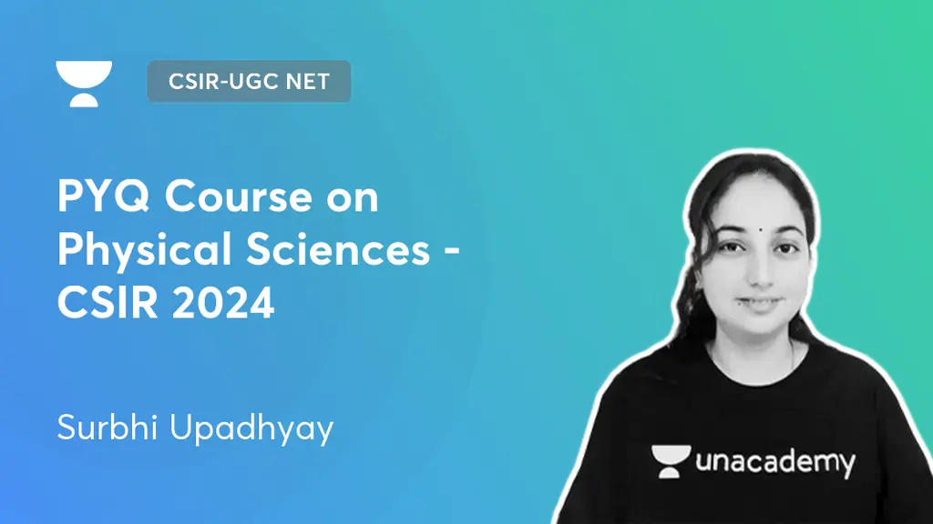 CSIR-UGC NET - PYQ Course on Physical Sciences - CSIR 2024 by Unacademy