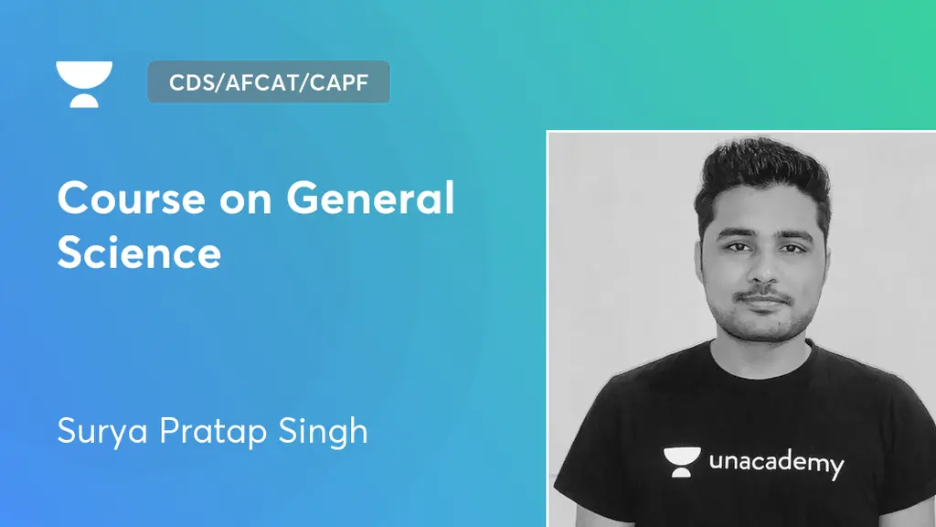 CDS/AFCAT/CAPF - Course on General Science by Unacademy