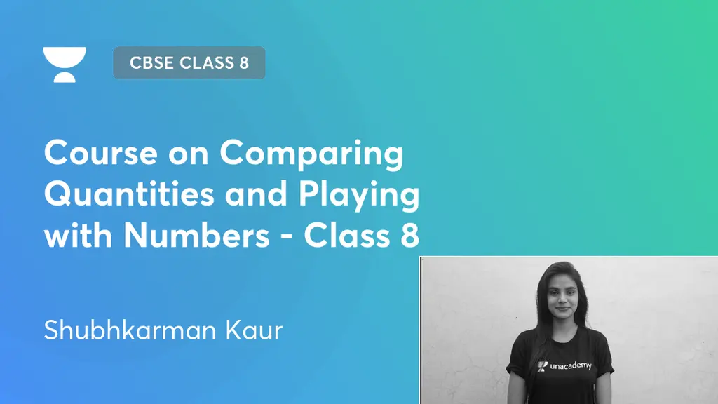CBSE Class 8 Course On Comparing Quantities And Playing With Numbers cbse-class-8-course-on-comparing-quantities-and-playing-with-numbers