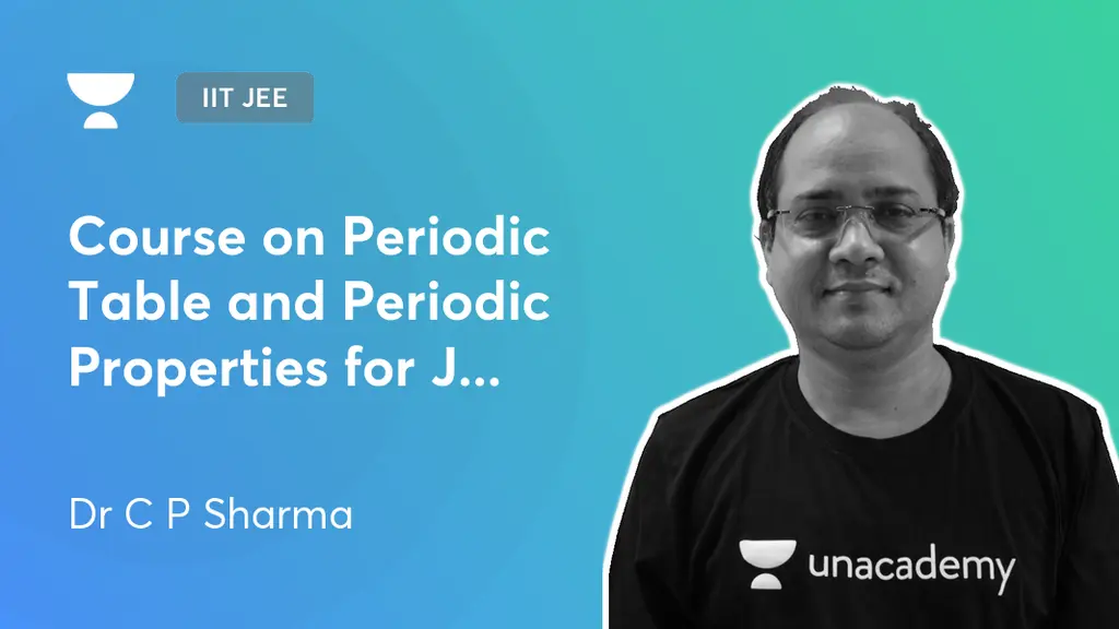 IIT JEE - Course on Periodic Table and Periodic Properties for JEE Main ...