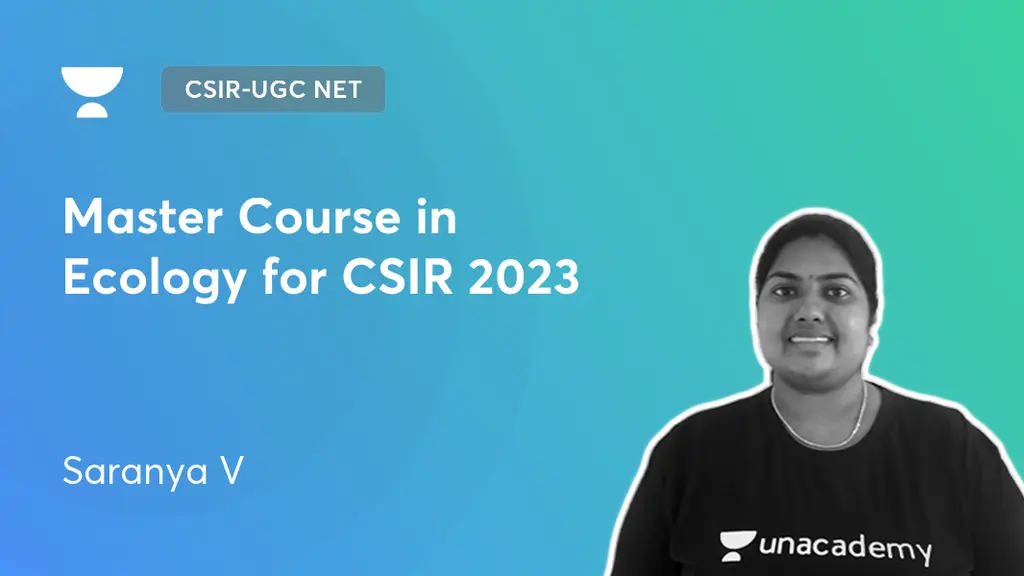 CSIR-UGC NET - Master Course in Ecology for CSIR 2023 by Unacademy