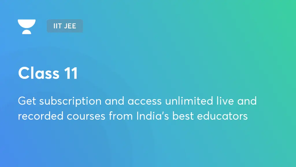 Class 11 | IIT JEE | Unacademy
