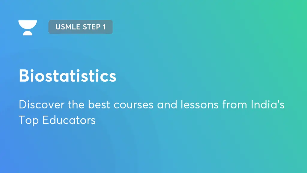 Biostatistics | USMLE Step 1 | Unacademy