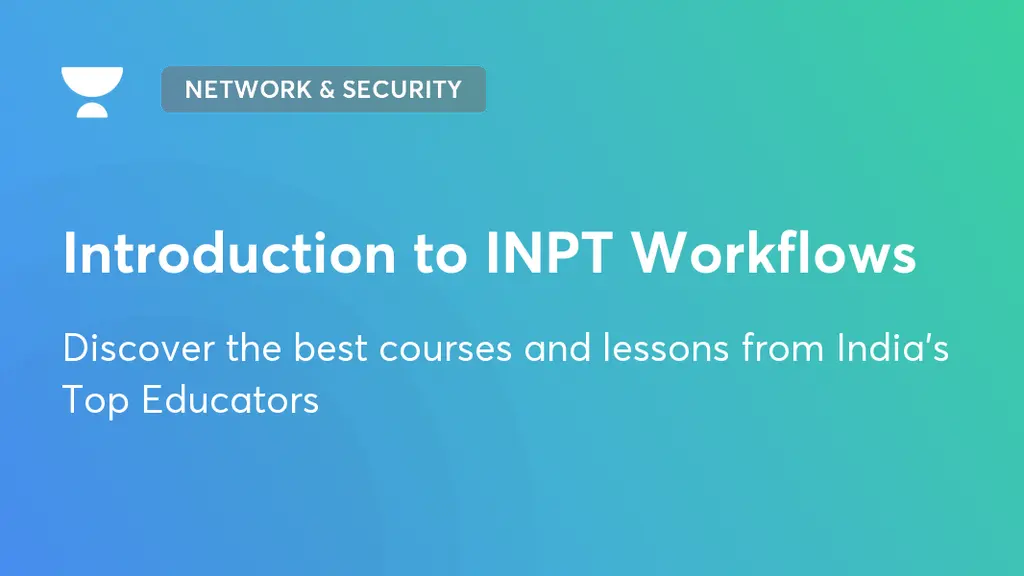 Introduction to INPT Workflows | Network & Security | Unacademy