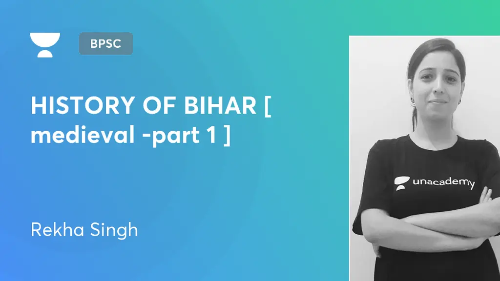 Bihar State Exams - HISTORY OF BIHAR [ medieval -part 1 ] by Unacademy