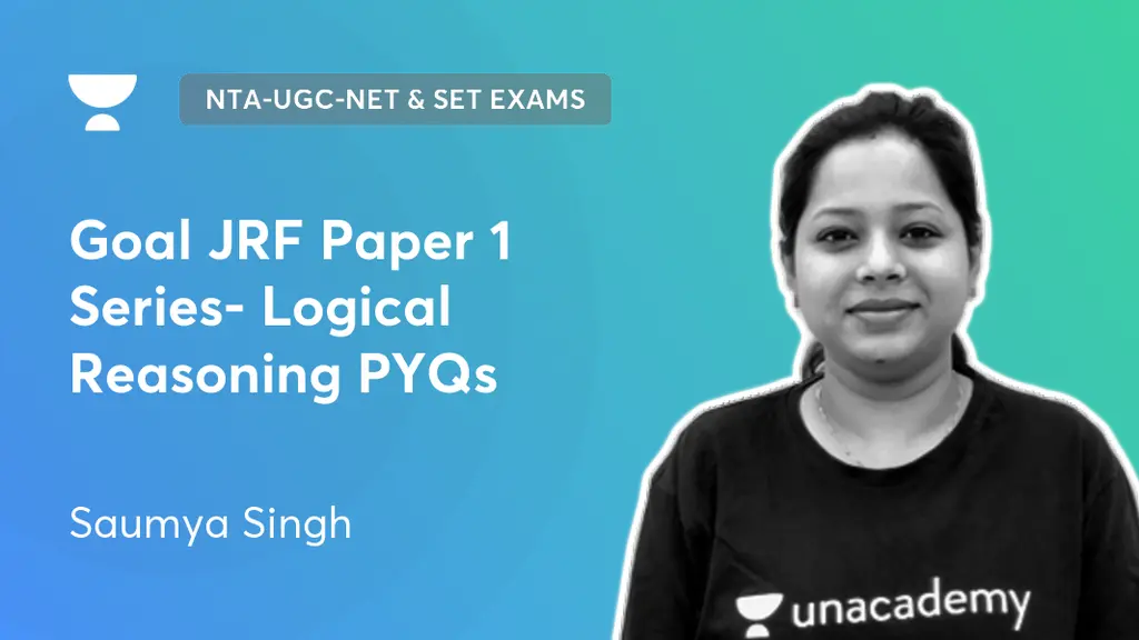 NTA-UGC-NET & SET Exams - Goal JRF Paper 1 Series- Logical Reasoning PYQs by Unacademy