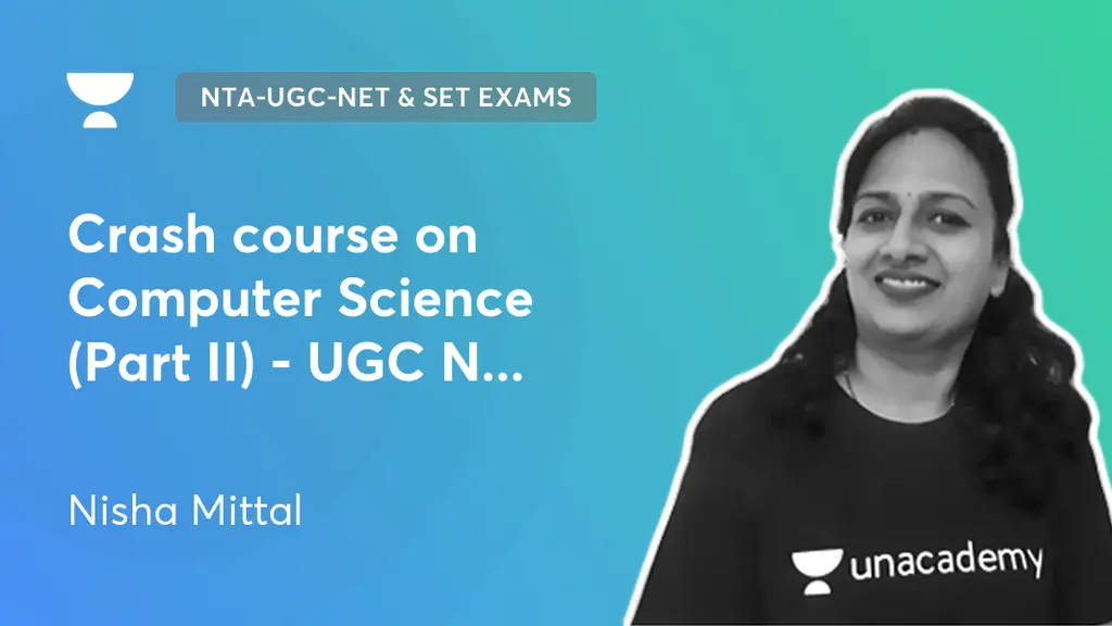 Nta Ugc Net And Set Exams Crash Course On Computer Science Part Ii Ugc Net 2024 By Unacademy