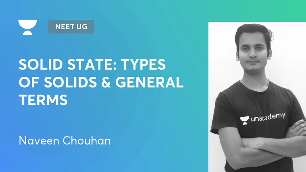 NEET UG - SOLID STATE: TYPES OF SOLIDS & GENERAL TERMS by Unacademy