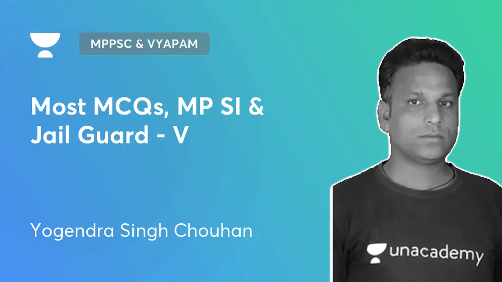 Madhya Pradesh State Exams - Most MCQs, MP SI & Jail Guard - V by Unacademy