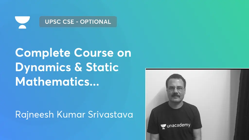 UPSC CSE - Optional - Complete Course on Dynamics & Static Mathematics - Optional Paper I by ...