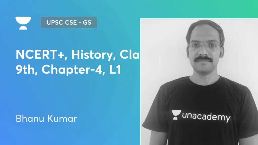 UPSC CSE - GS - NCERT+, History, Class 9th, Chapter-4, L1 by Unacademy