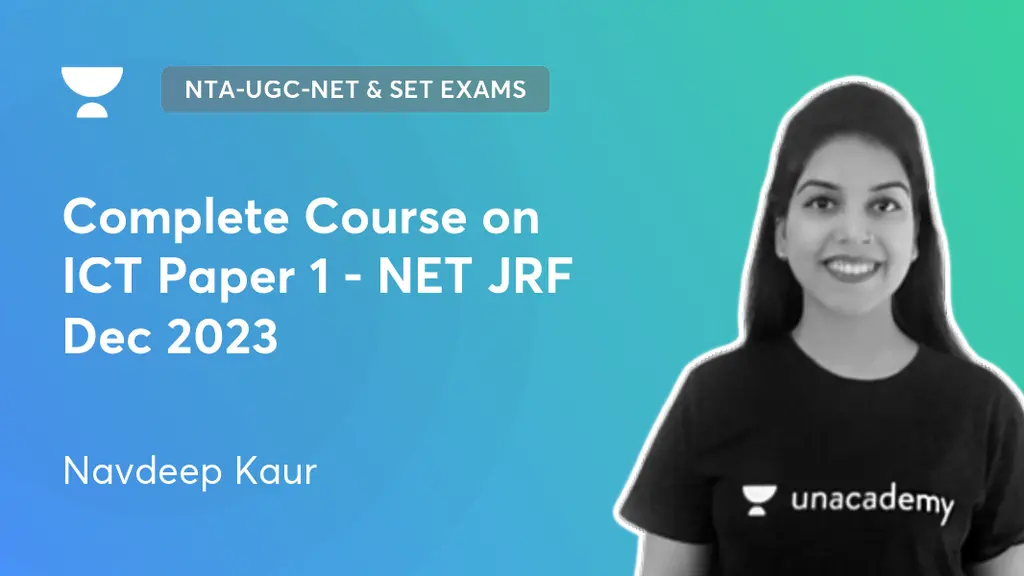 NTA-UGC-NET & SET Exams - Complete Course on ICT Paper 1 - NET JRF Dec 2023 by Unacademy
