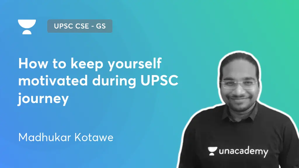 UPSC CSE - GS - How to keep yourself motivated during UPSC journey by Unacademy