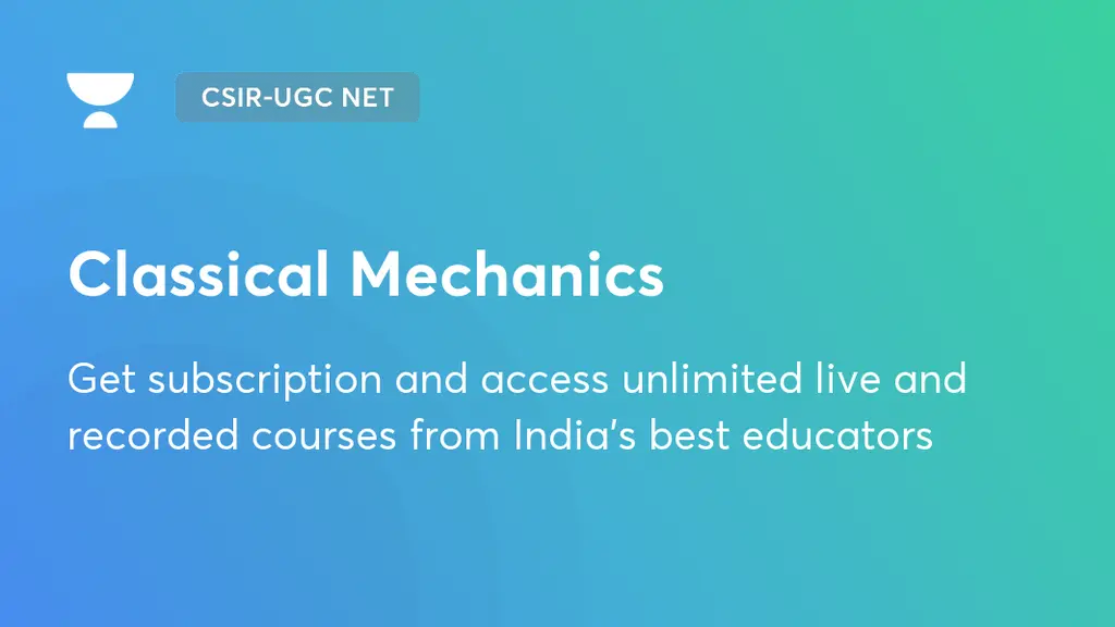 Classical Mechanics | CSIR-UGC NET | Unacademy