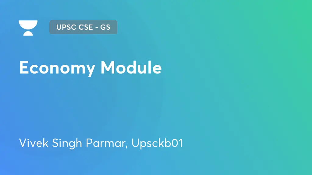 UPSC CSE - GS - Economy Module by Unacademy