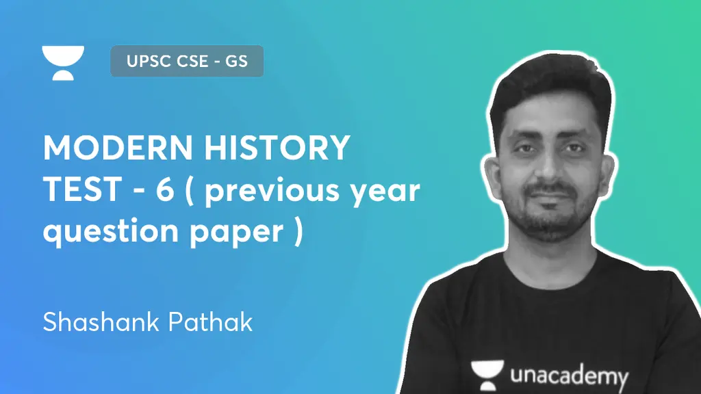 UPSC CSE - GS - MODERN HISTORY TEST - 6 ( previous year question paper ...