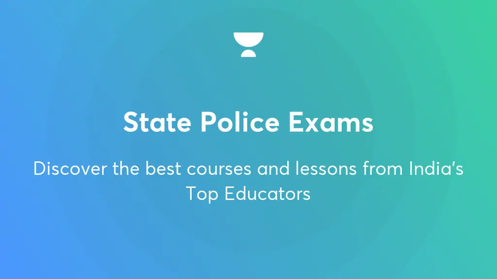 Prepare for State Police Exams from India’s best Educators.